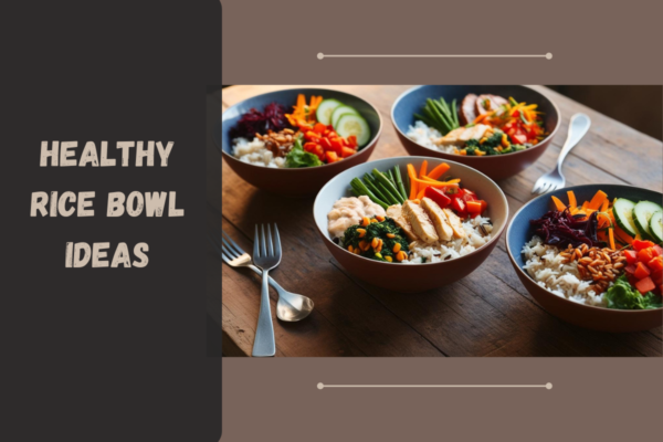 Healthy Rice Bowl Ideas to Energize Your Day - Foodbook